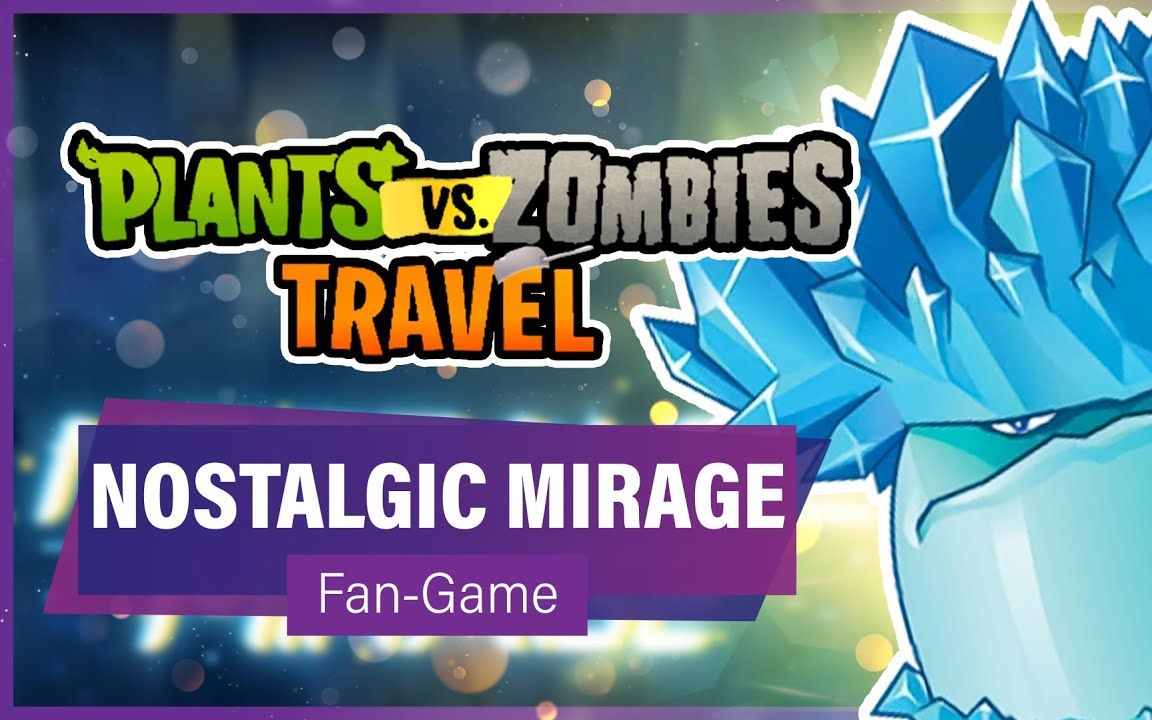 ...植物大战僵尸·旅行: 最终章节「镜花水月」公开! | PvZ 同人游戏