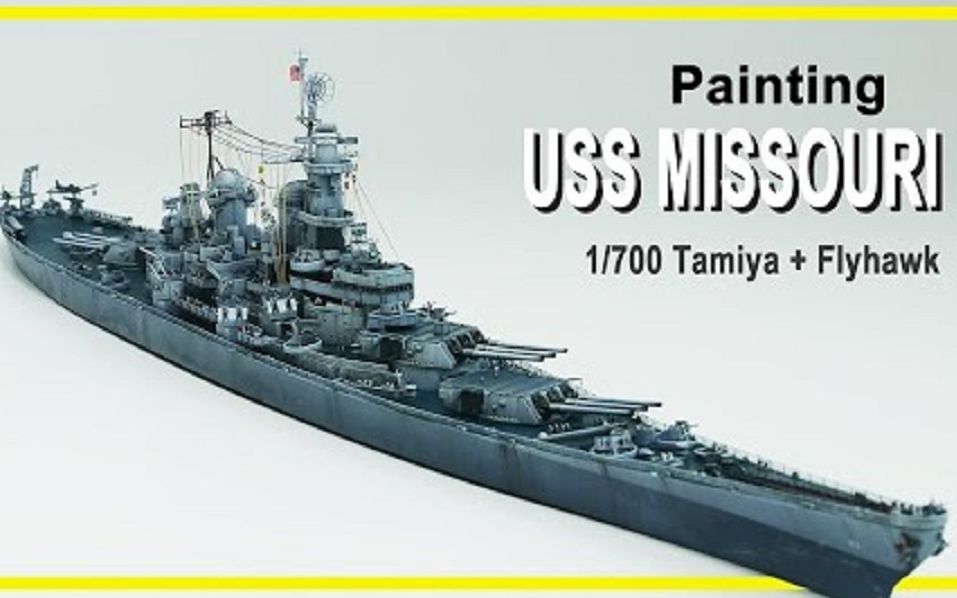 ...田宫 1/700 美国海军USS 密苏里号战列舰+鹰翔改件 舰船模型制作-...