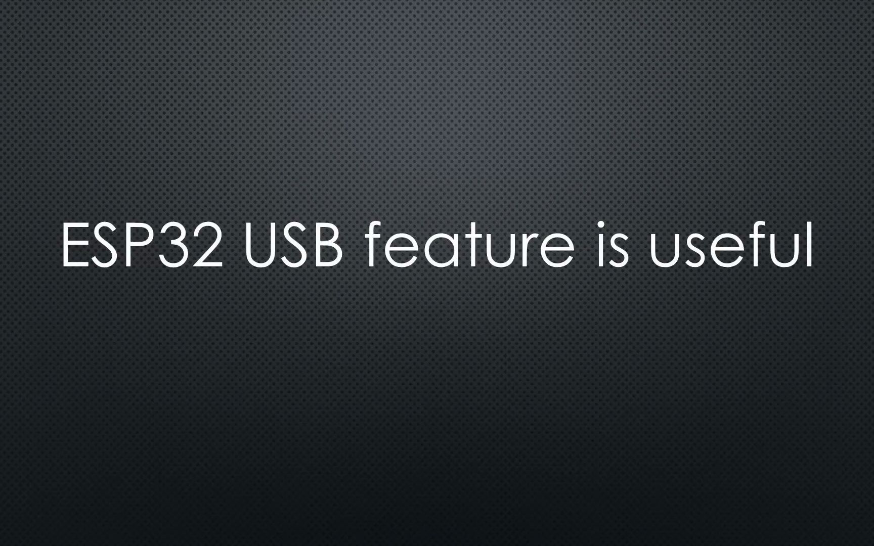 Hassle-Free ESP32 USB (ESP32-C3, ESP32-S2, ESP32-S3)