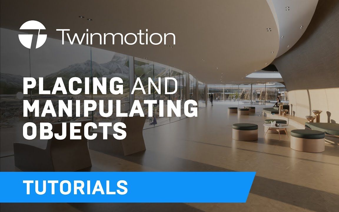 (熟肉已翻译)在Twinmotion2023中放置和操作对象的技巧(官方教程)