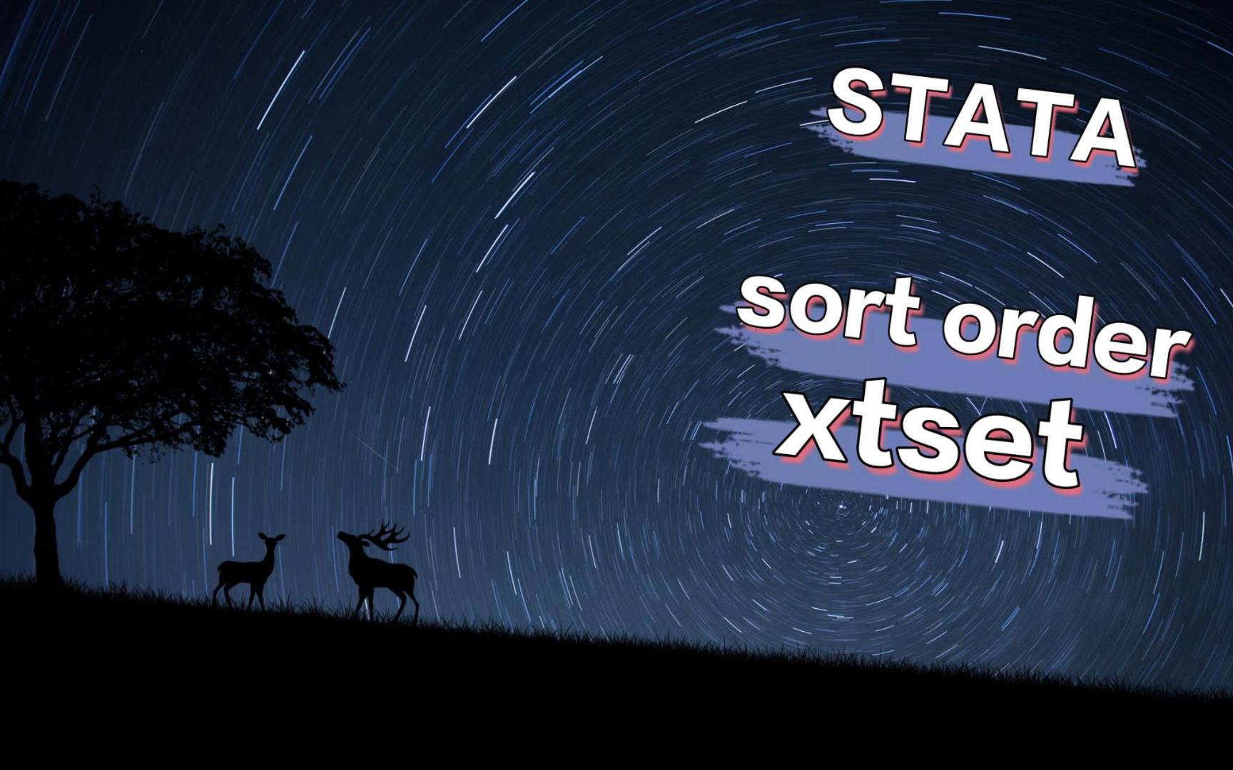 STATA数据清洗9_sort(横着排) order(竖着排) xtset(声明面板格式并且...