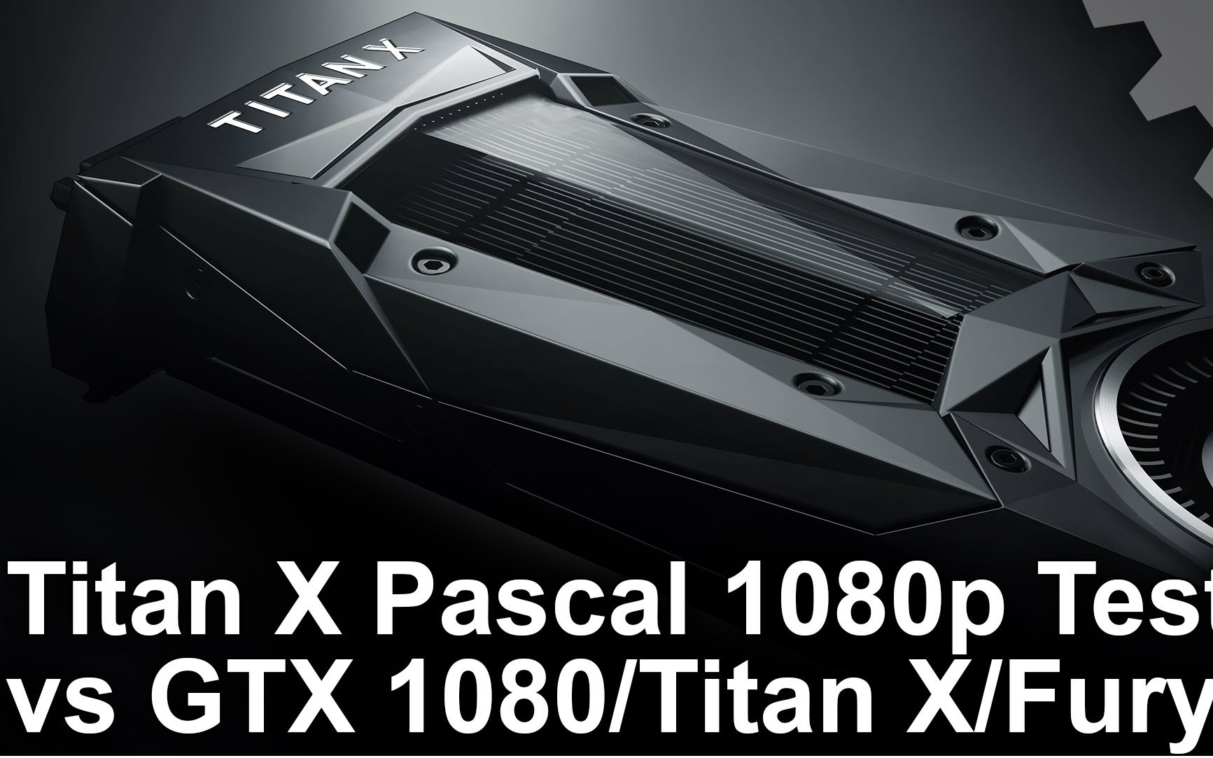 泰坦X 帕斯卡版 1080P分辨率时的游戏性能测试 对比测试显卡为GTX...