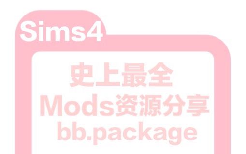 『模拟人生4』史上最强Mods资源分享 全程干货 TS4 shared by BB