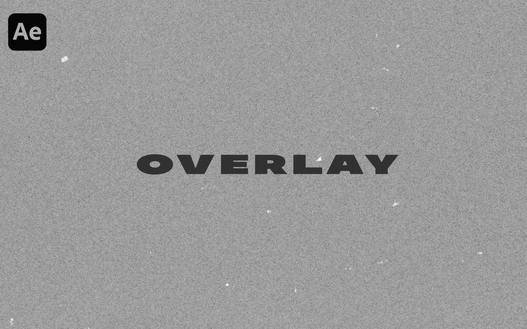 AE快速小技巧—基础纹理OVERLAY制作