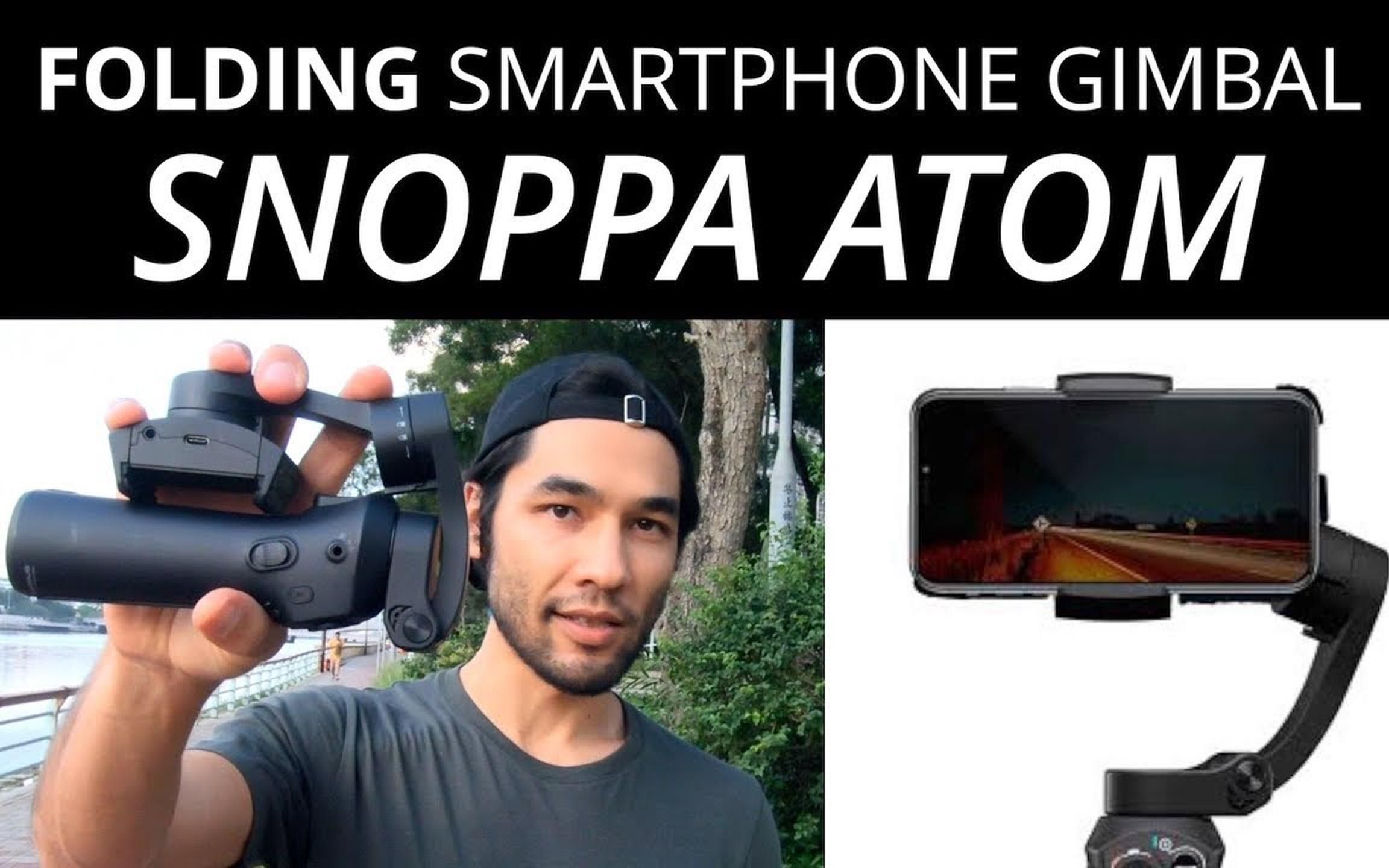 可折叠智能手机稳定器!Snoppa Atom诚实评论