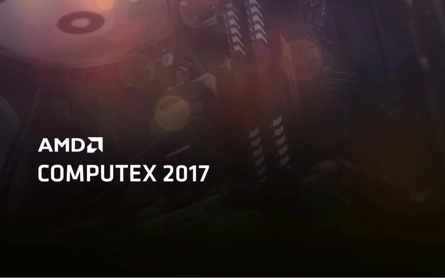 【生肉】AMD COMPUTEX 2017台北新闻发布会录像