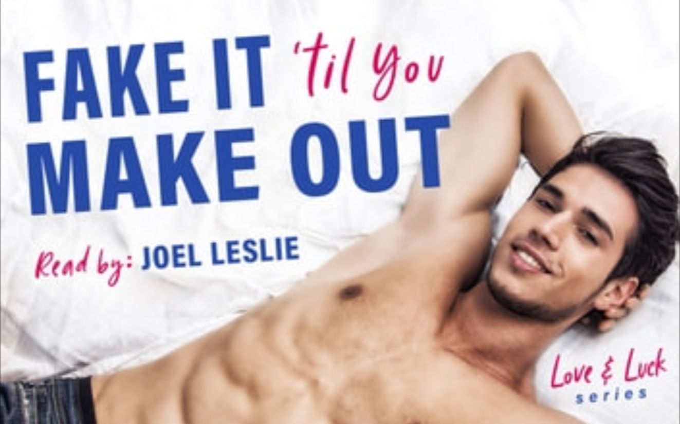 Fake it 'til You Make Out | Love & Luck Book 1 | MM有声书