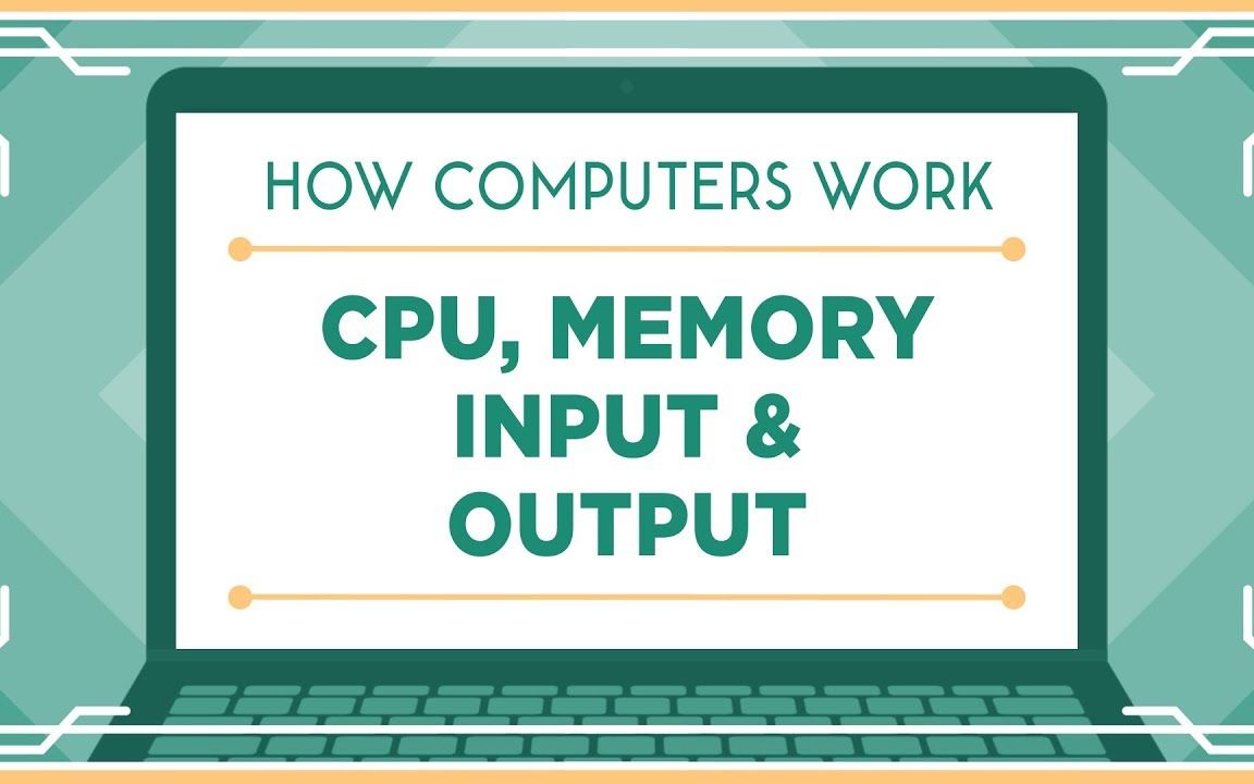 5.CPU, 内存, 输入和输出-计算机如何工作-编程教育系列视频
