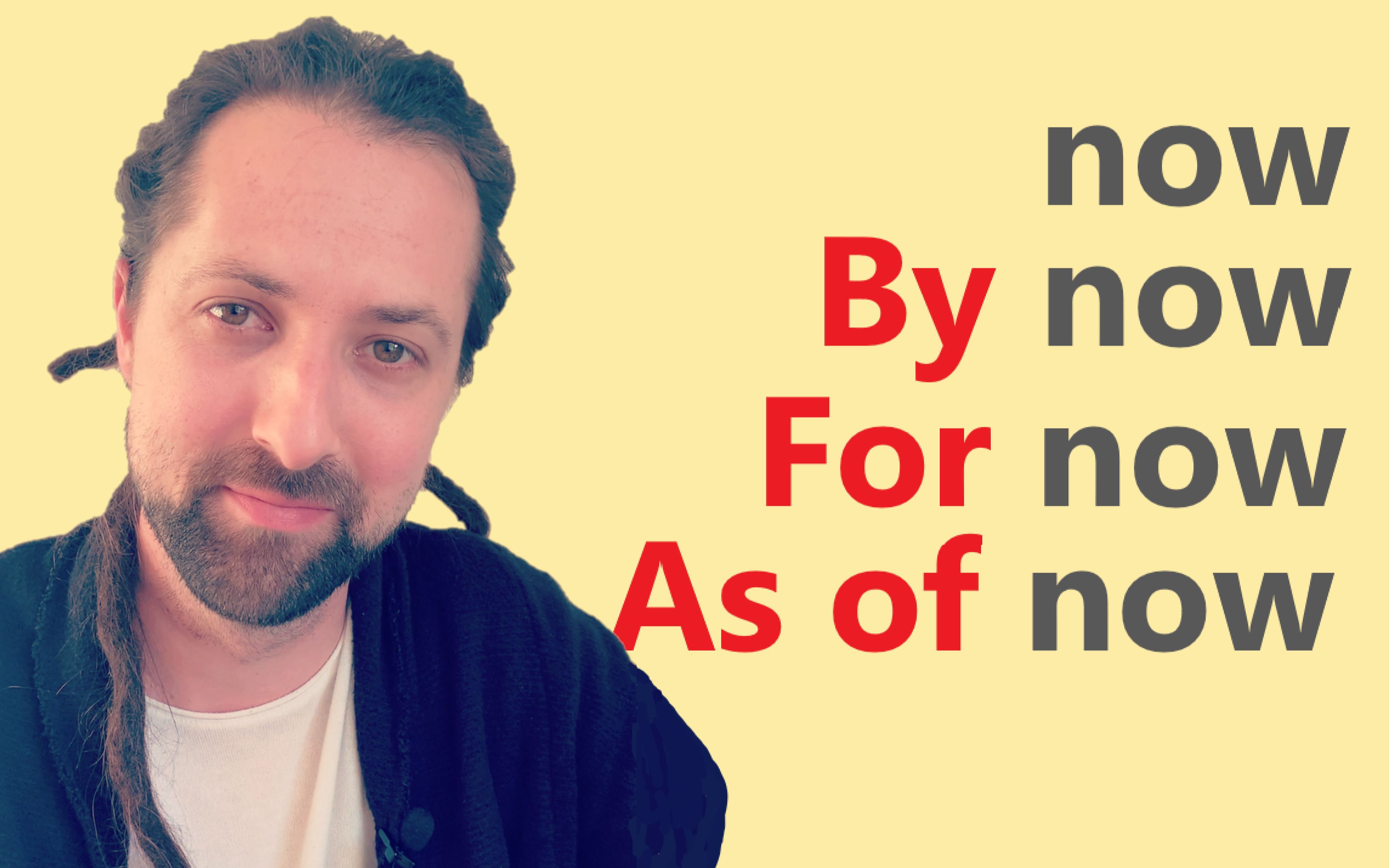 Now, By now, For now, As of now 的区别