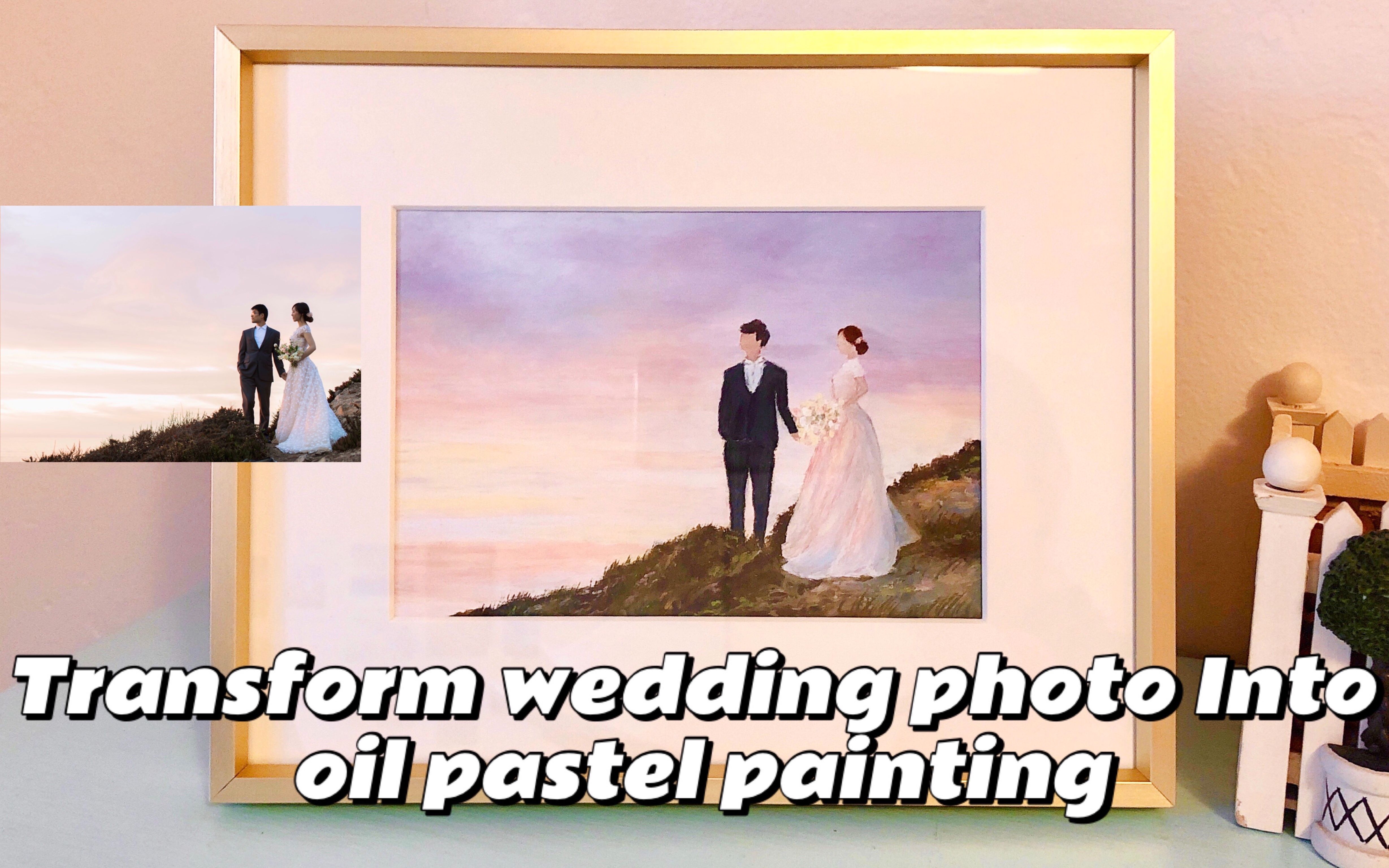 【油画棒】手绘婚纱照 for my love - 画于结婚纪念日