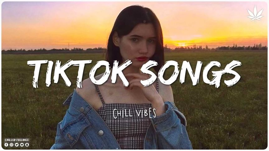 Tiktok歌曲播放列表实际上很好~Chillvibes