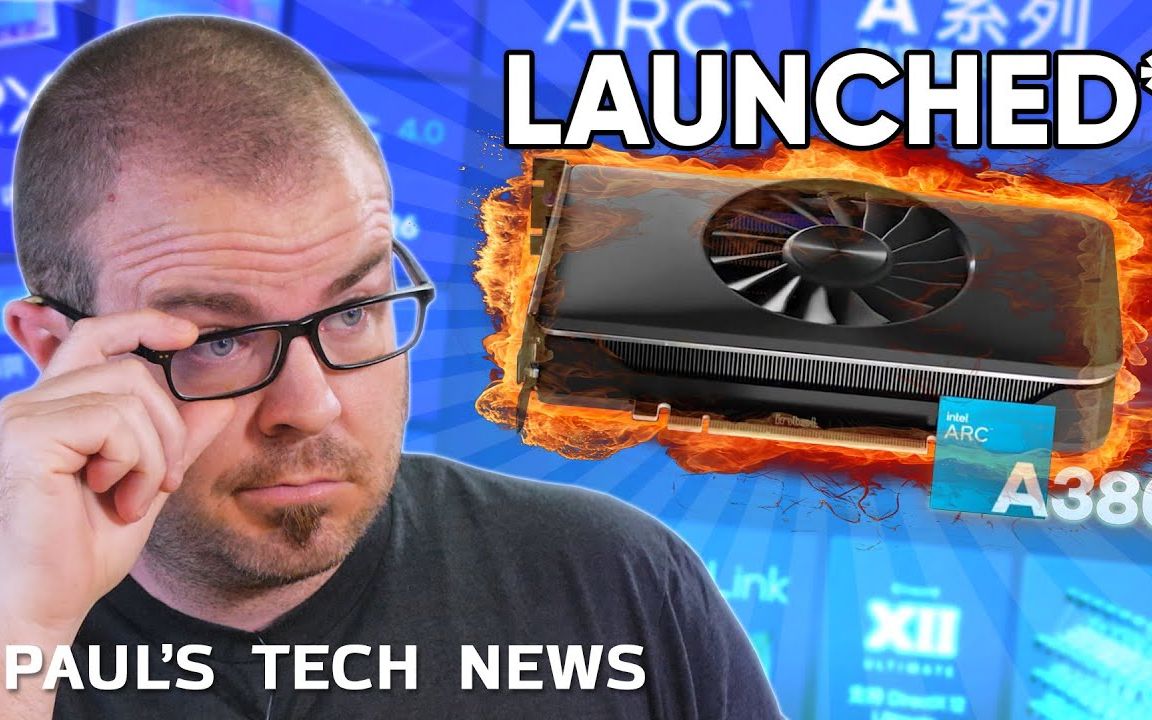 【Paul's Hardware】Intel的Arc发布不是很顺利(自动翻译)