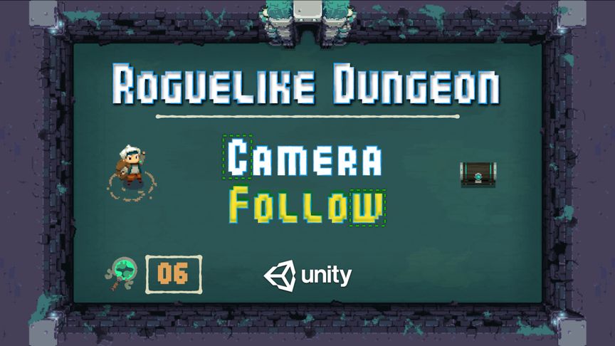 Unity教程:制作Roguelike随机地下城06.Camera摄像机移动