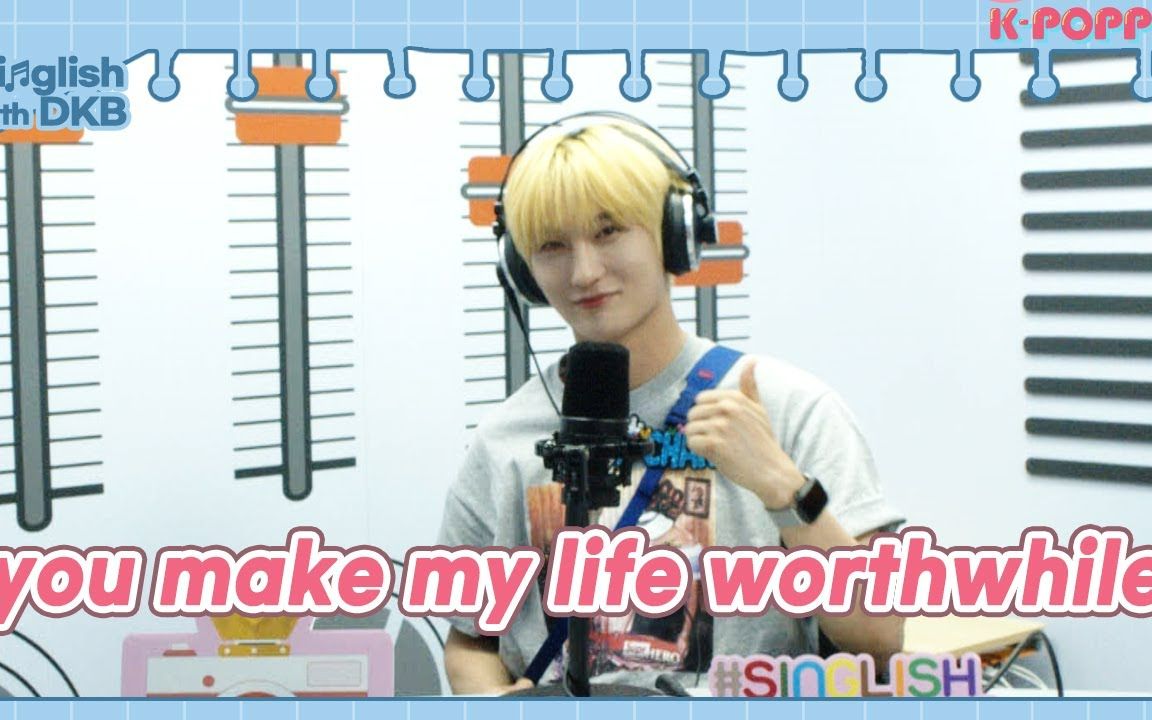 [K-Poppin'] _Singlish_ Day with DKB _ you make my life worthwhile ...