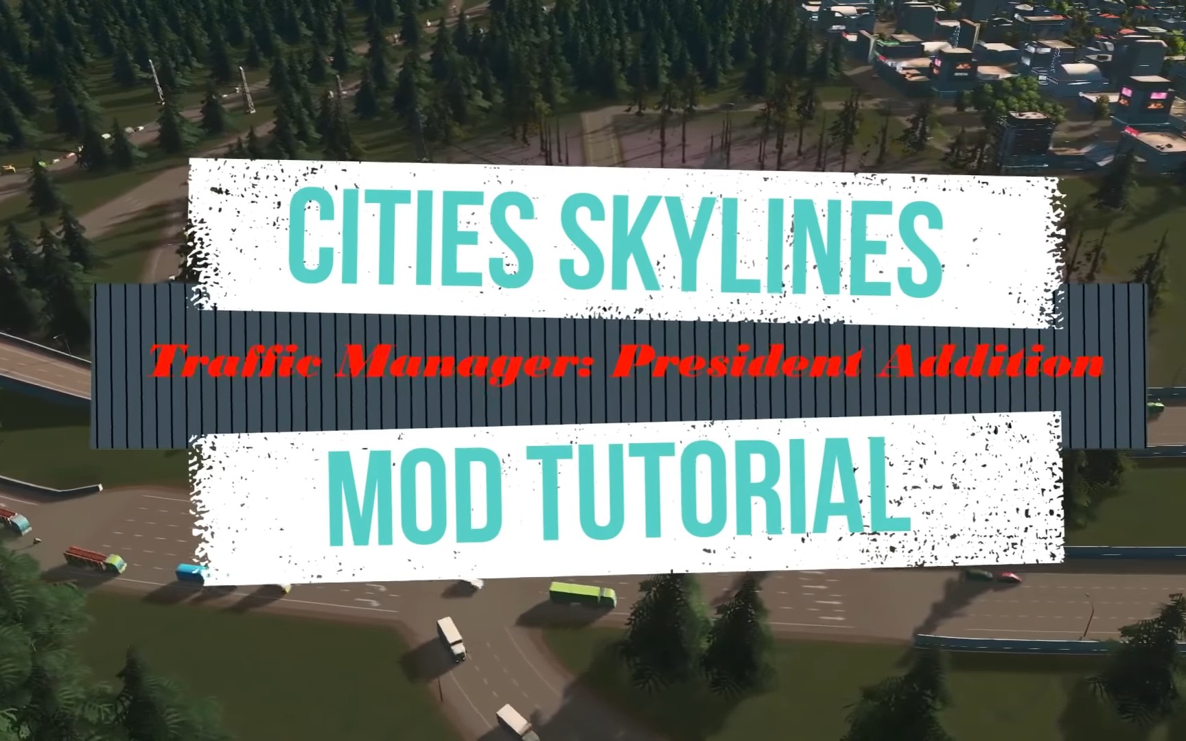 ...教程/Cities: Skylines Mod Tutorial -Traffic Manager: President Edition