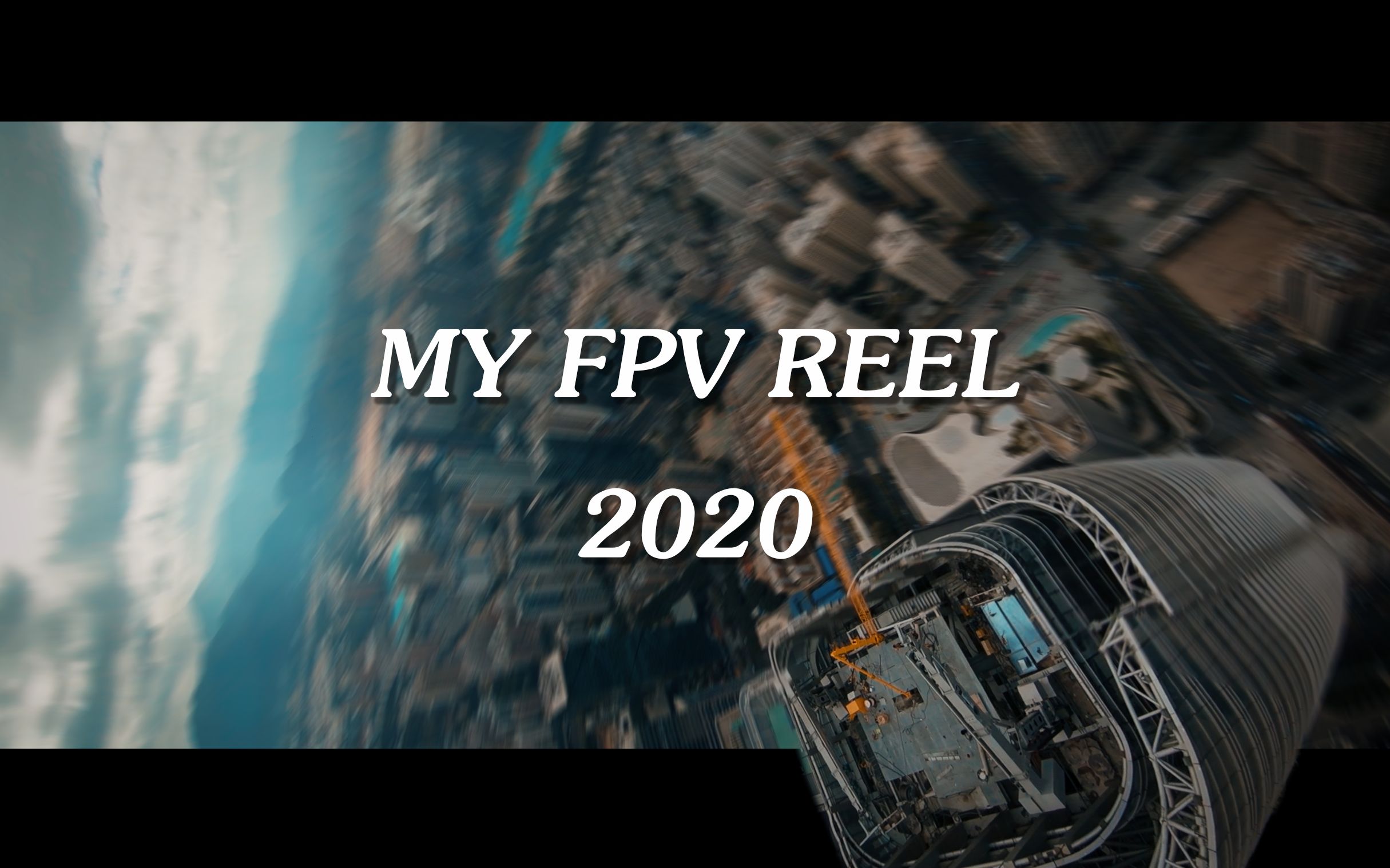 穿梭于钢铁森林 - 我的FPV航拍2020