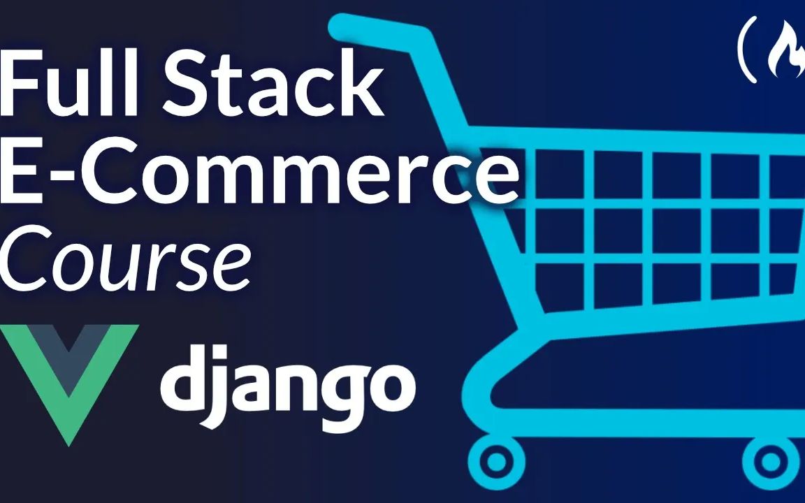 Django3+Vue3 全栈 电商系统 (freeCodeCamp) 中文字幕