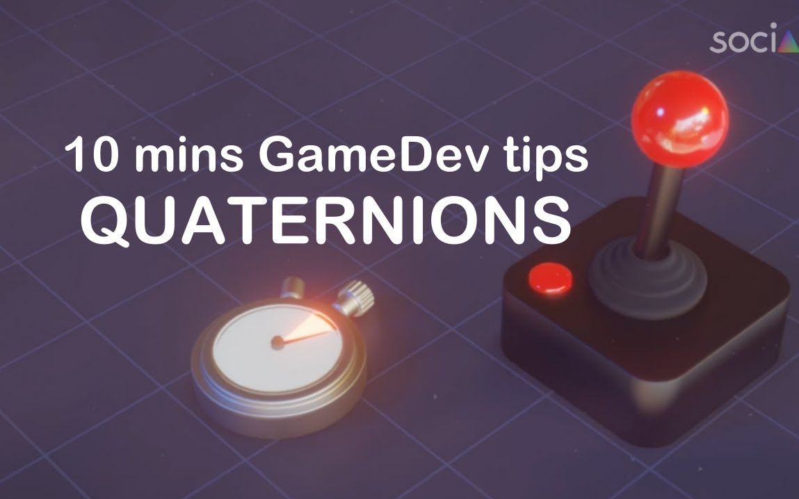 [Unity Tutorial - Sociamix][中字]十分钟游戏开发技巧 - 四元数