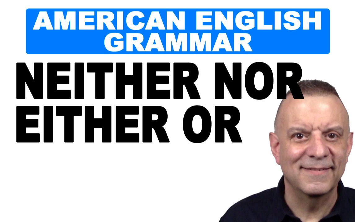 EITHER, OR / NEITHER, NOR - TOEIC, TOEFL, and IELTS Exam Help