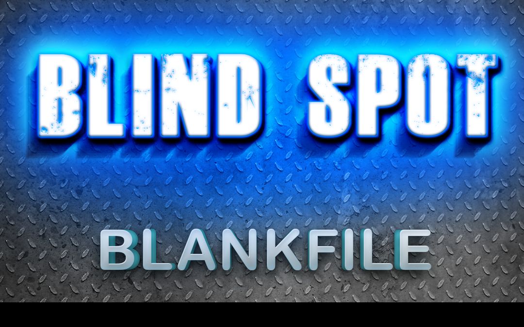 BLANKFILE空白文件 - BLIND SPOT盲点 - 全球硬核