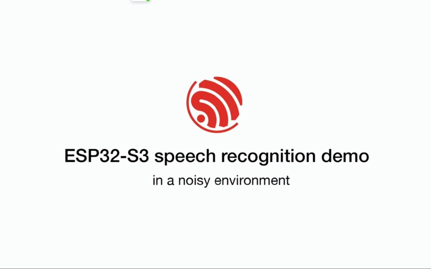 乐鑫代理-启明云端带你在安静环境和嘈杂环境中实测ESP32-S3语音...