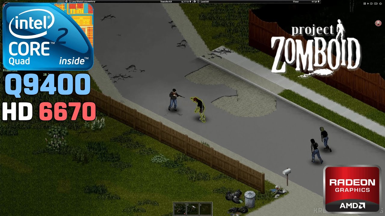 Project Zomboid - Core 2 Quad Q9400 + HD 6670 1GB ...