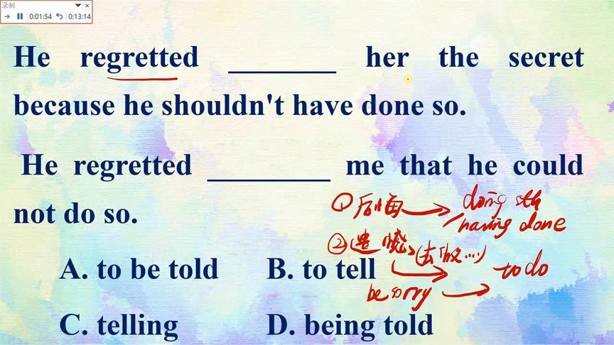 regret用法;他后悔告诉她那个秘密了,他很遗憾地说他不能这么做